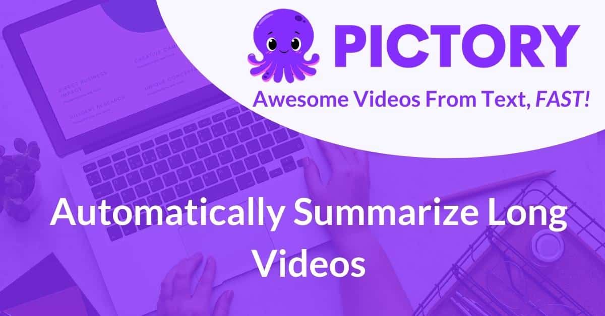 Automatically Summarize Long Videos with Pictory.ai