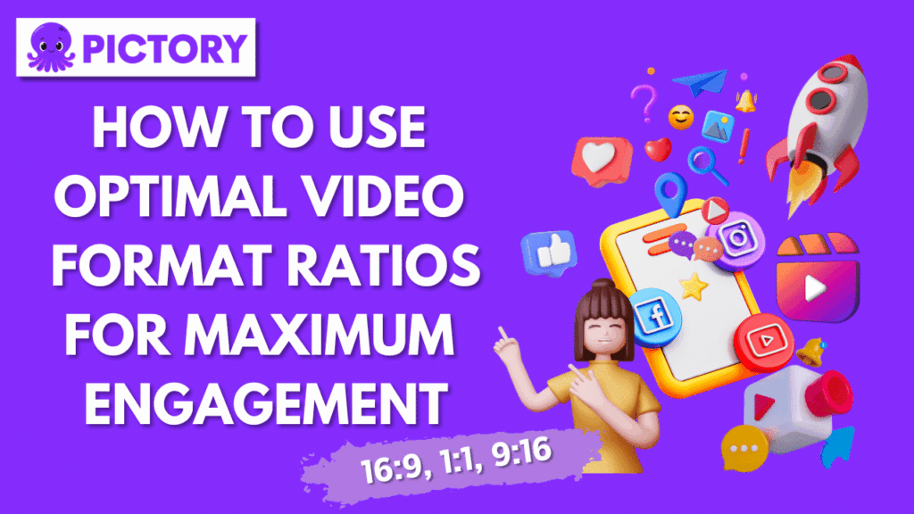 How to use Optimal Video Formats: Master 16:9, 9:16, & 1:1 Ratios