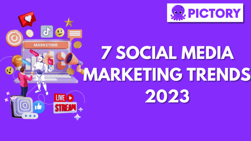 7 Social Media Marketing Trends for 2023