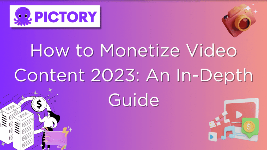 How to Monetize Video Content in 2023: An In-Depth Guide