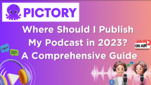 Where Should I Publish My Podcast in 2023? A Comprehensive Guide
