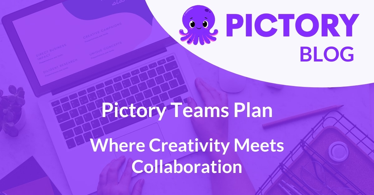 Pictory Teams Plan: Where Creativity Meets Collaboration