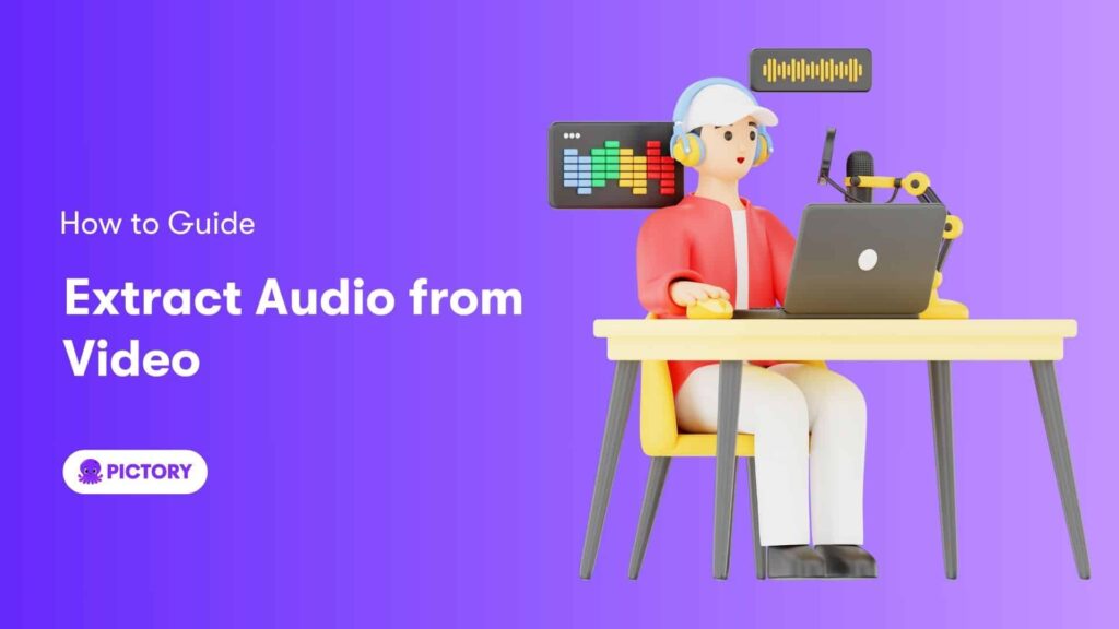 How to Extract Audio from Video: Top Tools and Easy Steps